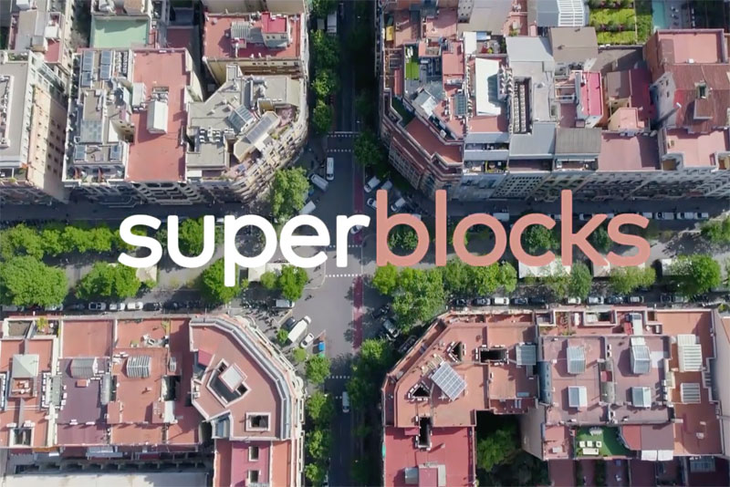 Barcelona's Superblocks: Change the Grid, Change Your Neighborhood ...